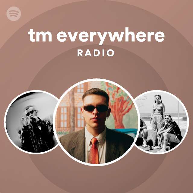 tm everywhere Radio - playlist by Spotify | Spotify