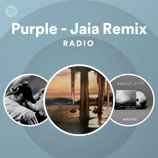 Purple - Jaia Remix Radio - playlist by Spotify | Spotify