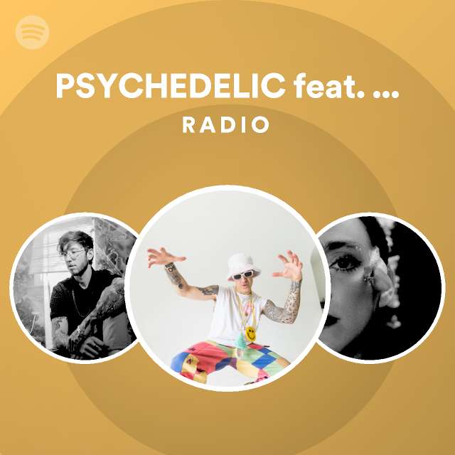 PSYCHEDELIC feat. Taylr Renee Radio - playlist by Spotify | Spotify