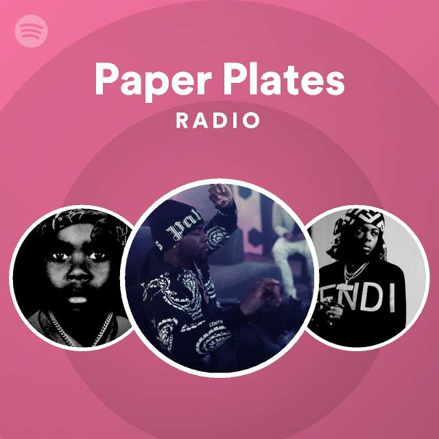 Paper Plates Radio Playlist By Spotify Spotify