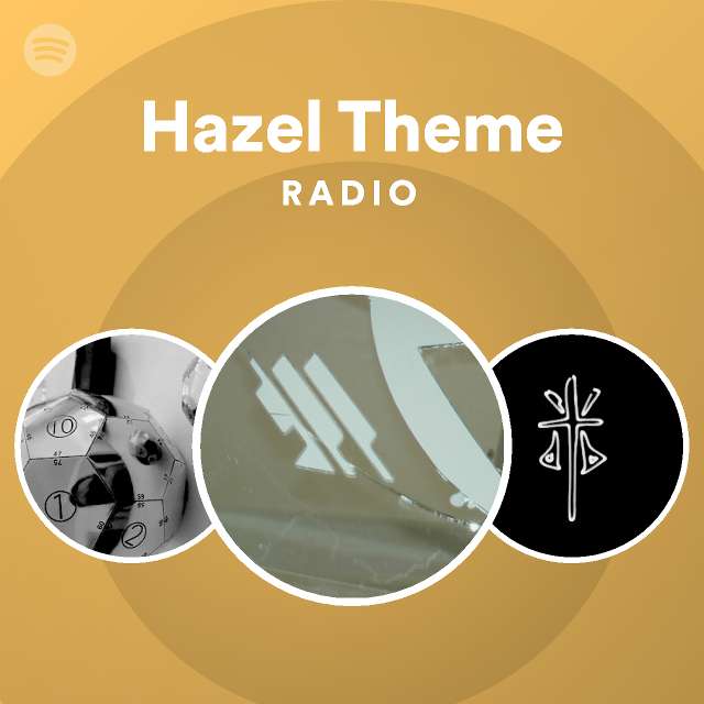 Hazel Theme Radio - playlist by Spotify | Spotify