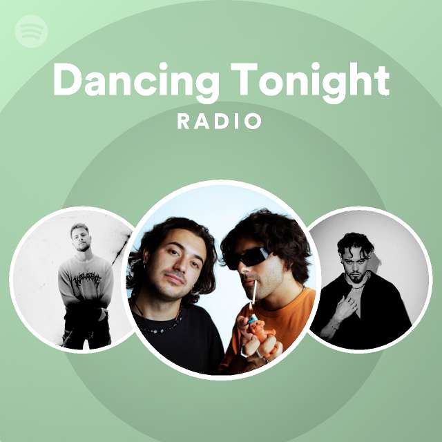 Dancing Tonight Radio - playlist by Spotify | Spotify