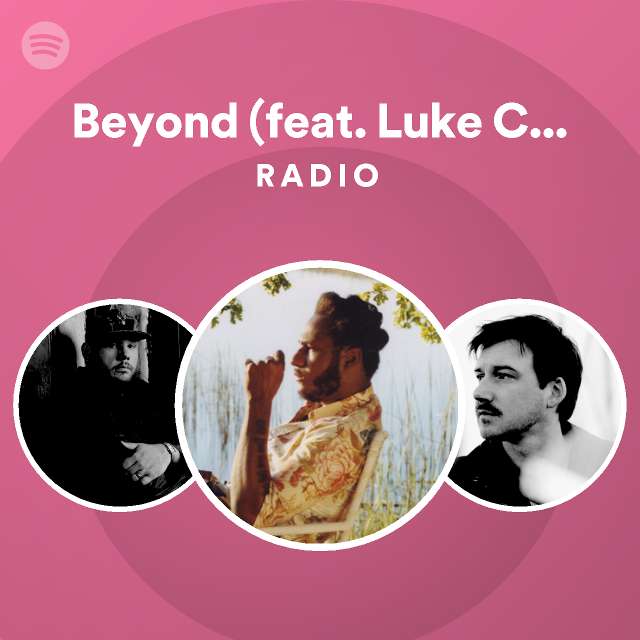 Beyond (feat. Luke Combs) - Live Radio - playlist by Spotify | Spotify