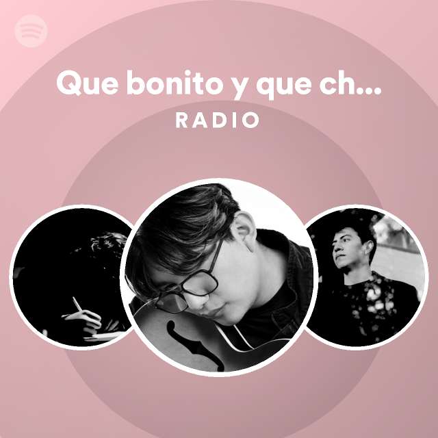 Que bonito y que chingon Radio - playlist by Spotify | Spotify