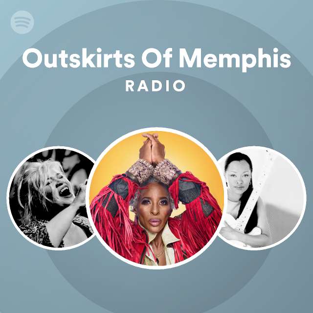 Outskirts Of Memphis Radio - playlist by Spotify | Spotify