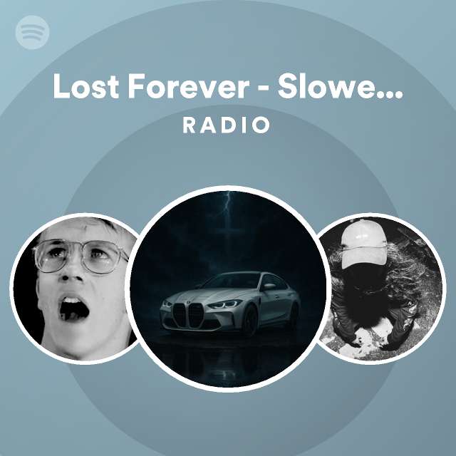 Lost Forever - Slowed Version Radio - playlist by Spotify | Spotify