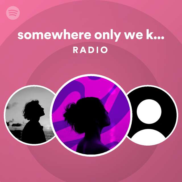 somewhere only we know - slowed + reverb Radio - playlist by Spotify | Spotify