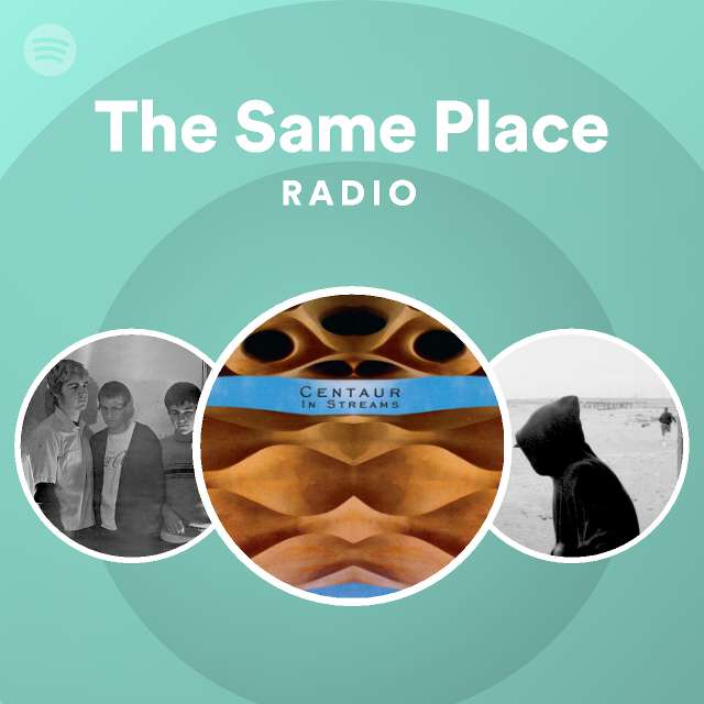 The Same Place Radio - playlist by Spotify | Spotify