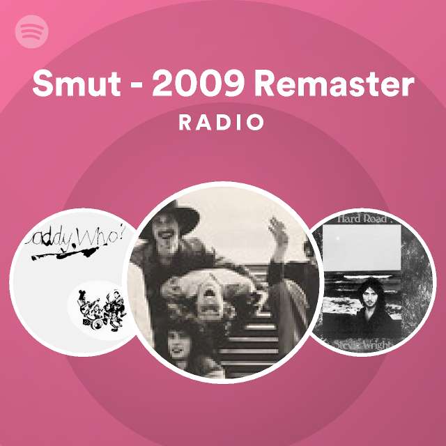 Smut Remastered Radio Playlist By Spotify Spotify