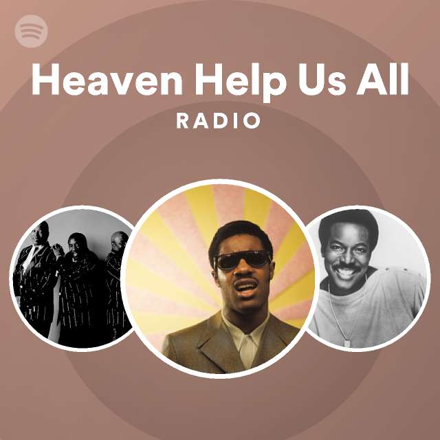 Heaven Help Us All Radio - playlist by Spotify | Spotify