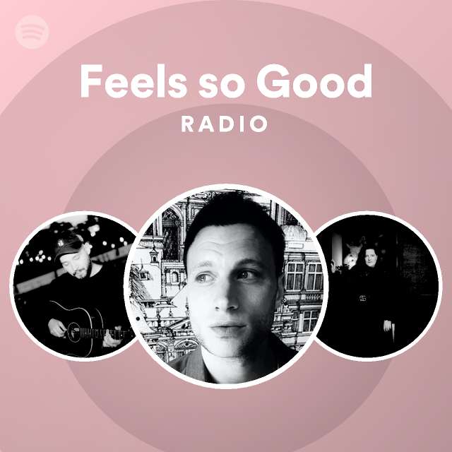 Feels so Good Radio - playlist by Spotify | Spotify