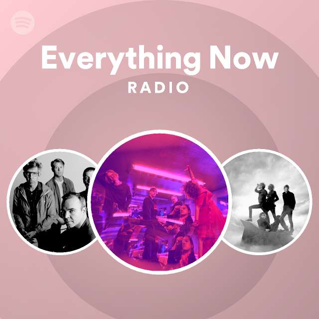 Everything Now Radio - playlist by Spotify | Spotify