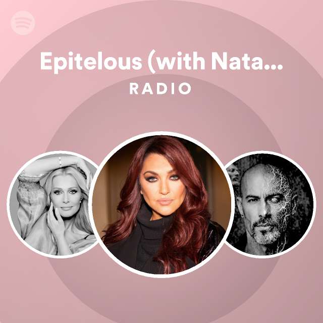 Epitelous (with Natassa Theodoridou) Radio - playlist by Spotify | Spotify