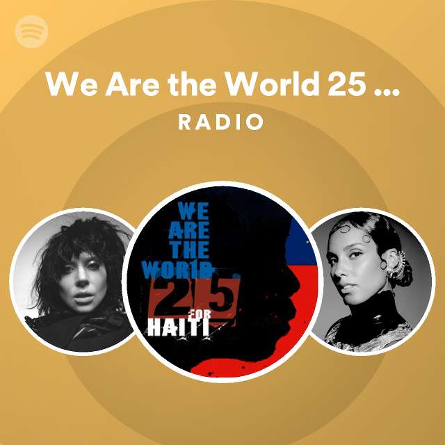 We Are the World 25 for Haiti Radio - playlist by Spotify | Spotify