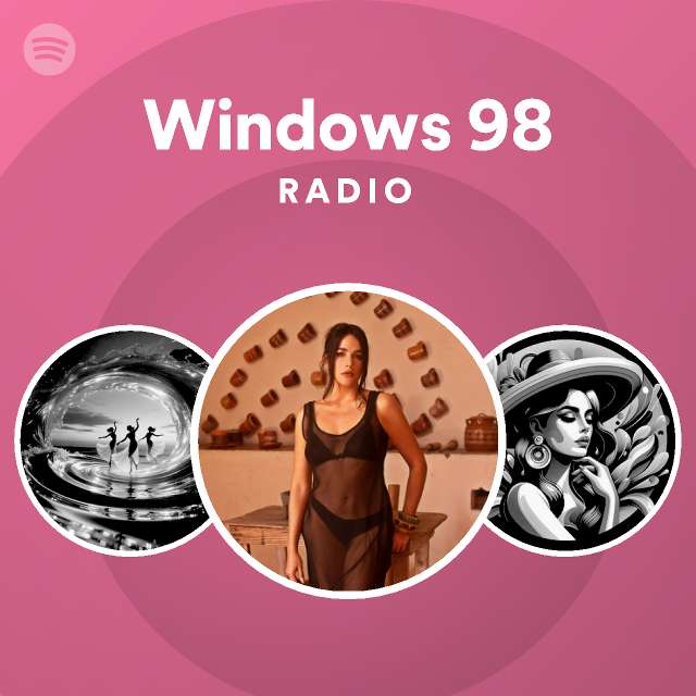 Windows 98 Radio - playlist by Spotify | Spotify