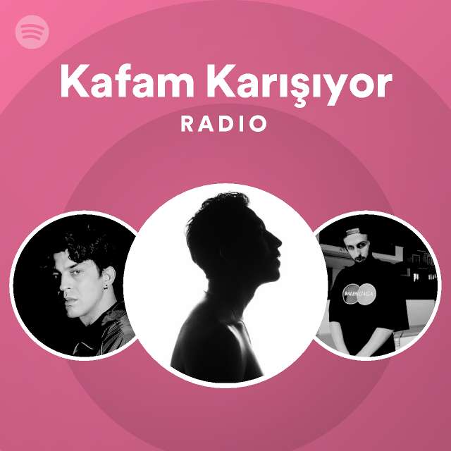 Kafam Karışıyor Radio - playlist by Spotify | Spotify