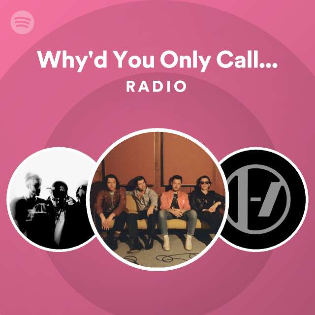 Why'd You Only Call Me When You're High? Radio - playlist by Spotify ...