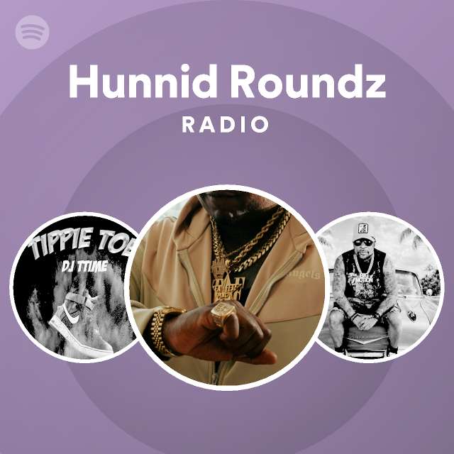 Hunnid Roundz Radio - playlist by Spotify | Spotify