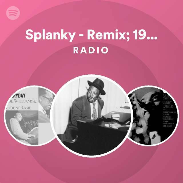 Splanky - Remix; 1994 Remaster Radio - playlist by Spotify | Spotify