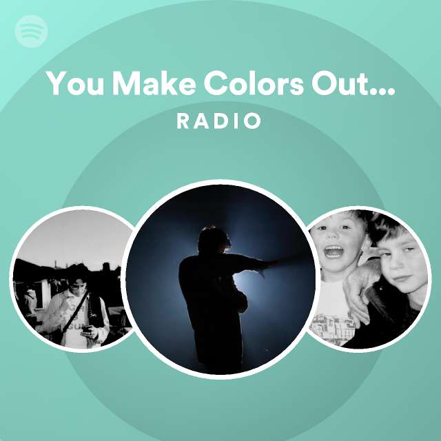 You Make Colors Out of Grey Radio - playlist by Spotify | Spotify