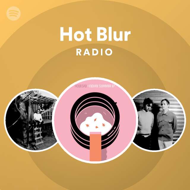 Hot Blur Radio - playlist by Spotify | Spotify