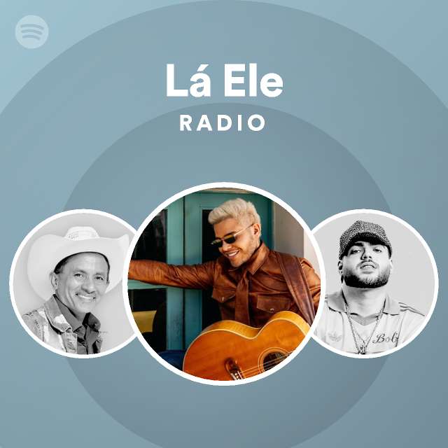 Lá Ele Radio - playlist by Spotify | Spotify