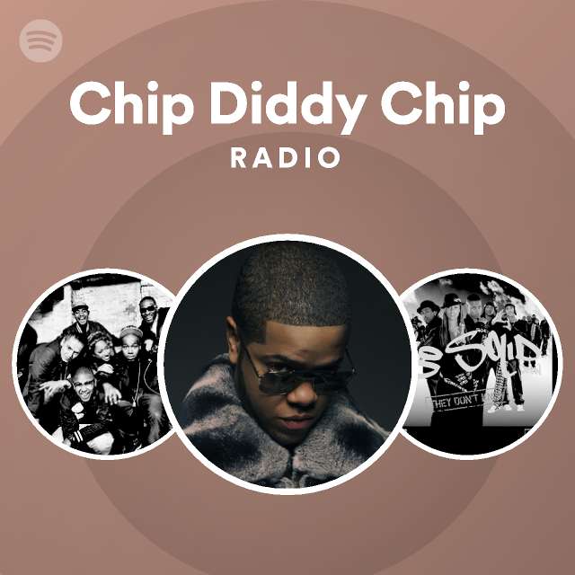 Chip Diddy Chip Radio - playlist by Spotify | Spotify