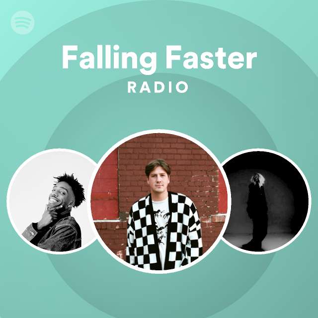Falling Faster Radio - playlist by Spotify | Spotify