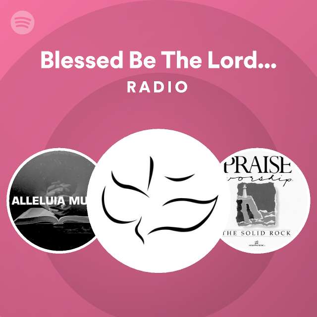 Blessed Be The Lord God Almighty Radio - playlist by Spotify | Spotify
