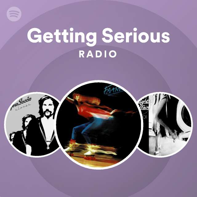 Getting Serious Radio - playlist by Spotify | Spotify
