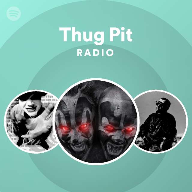 Thug Pit Radio - playlist by Spotify | Spotify