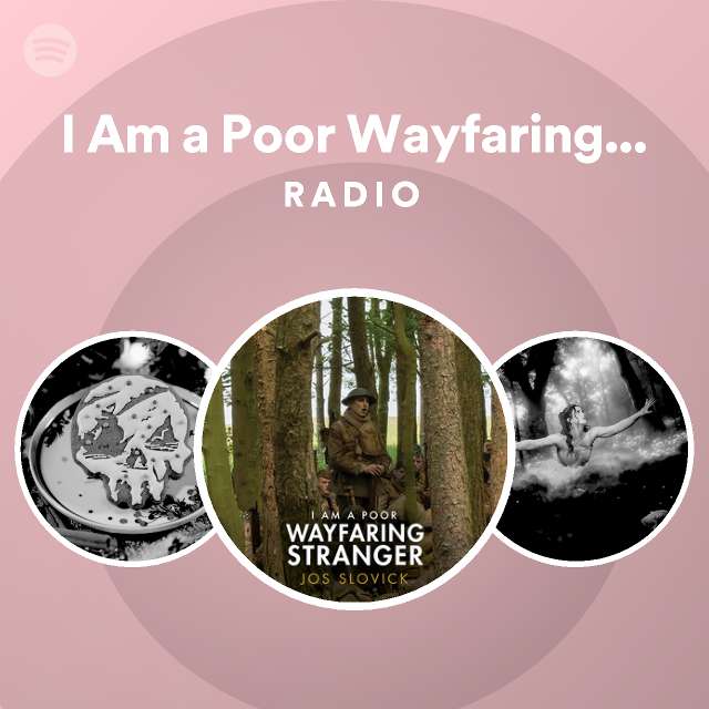 I Am a Poor Wayfaring Stranger - Original Lyrics Radio - playlist by ...