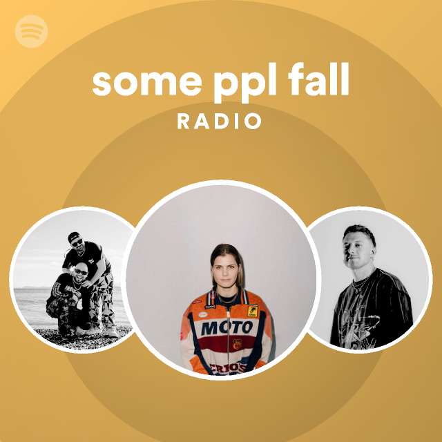 some ppl fall Radio - playlist by Spotify | Spotify
