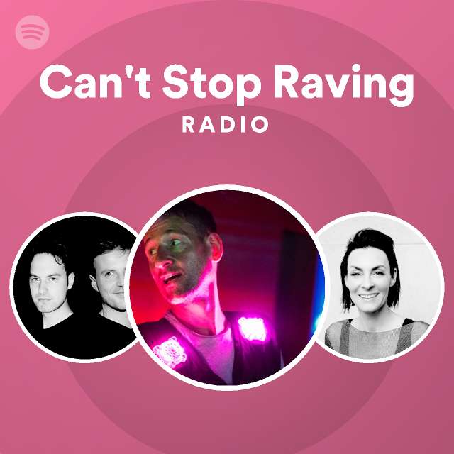 Can‘t Stop Raving Radio - playlist by Spotify | Spotify