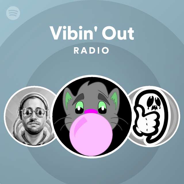 Vibin' Out Radio - playlist by Spotify | Spotify