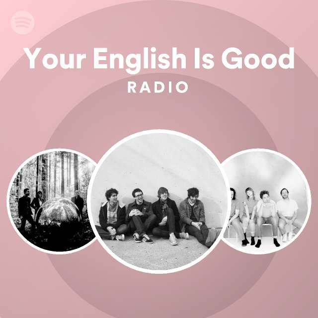Your English Is Good Radio - playlist by Spotify | Spotify