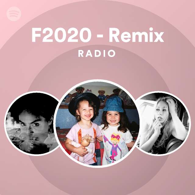 F2020 - Remix Radio - playlist by Spotify | Spotify