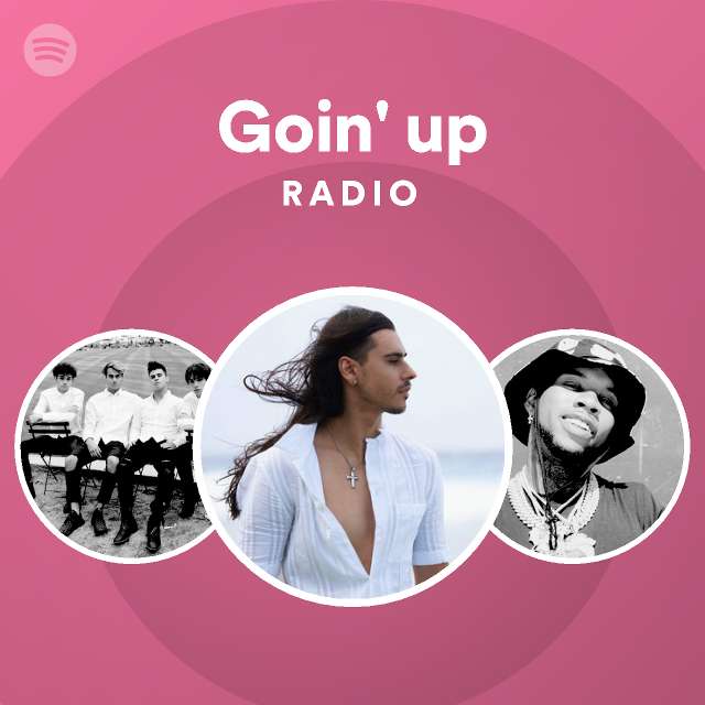 Goin' up Radio - playlist by Spotify | Spotify
