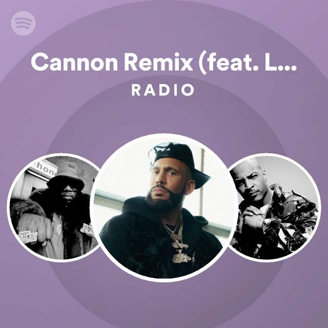 Cannon Remix (feat. Lil' Wayne, Willie the Kid, Freeway & T.I.) Radio ...