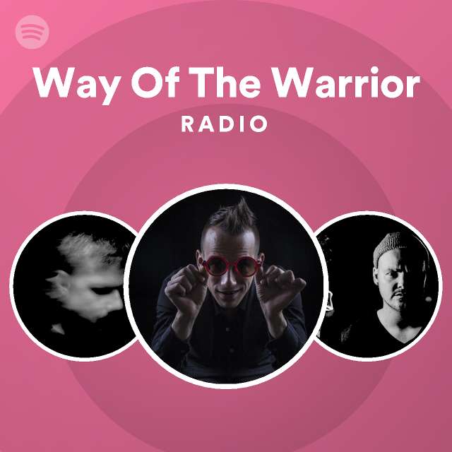 Way Of The Warrior Radio - playlist by Spotify | Spotify