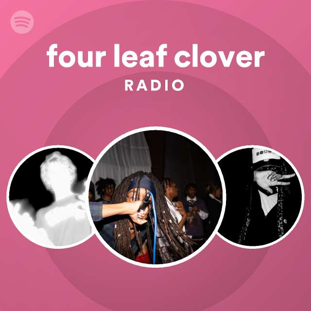 four leaf clover Radio - playlist by Spotify | Spotify