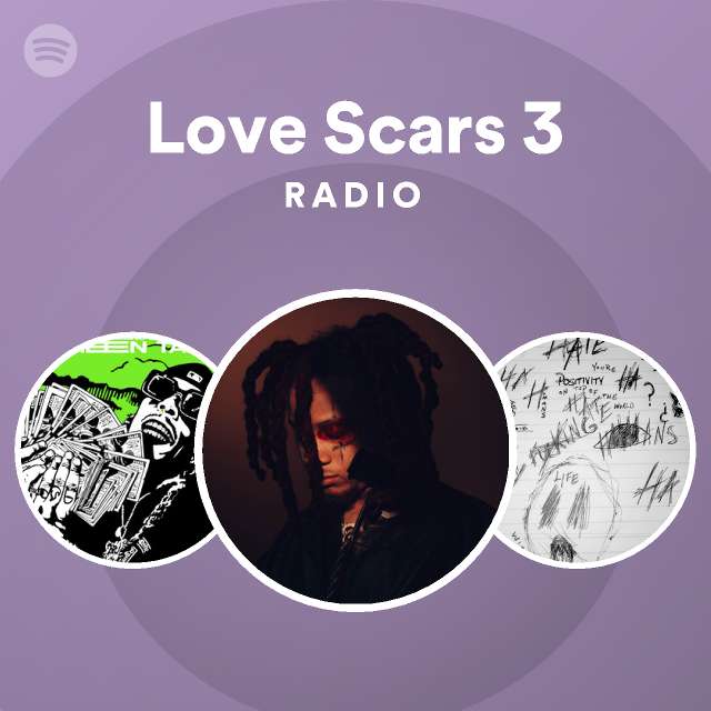 Love Scars 3 Radio - playlist by Spotify | Spotify