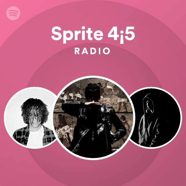 Sprite 4¡5 Radio - playlist by Spotify | Spotify