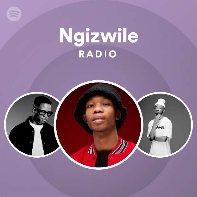Ngizwile Radio - playlist by Spotify | Spotify