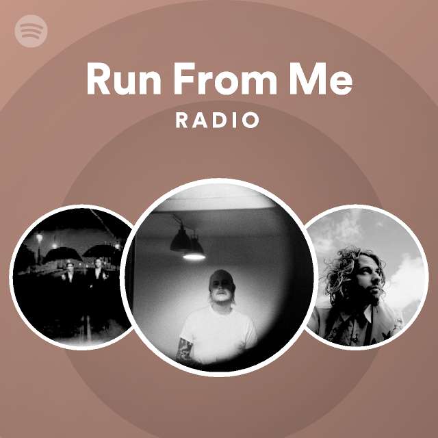 Run From Me Radio - playlist by Spotify | Spotify
