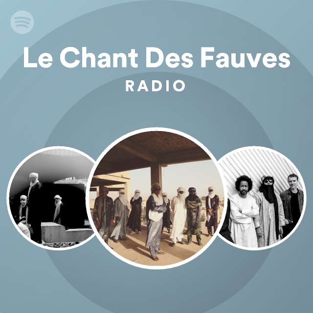Le Chant Des Fauves Radio - playlist by Spotify | Spotify