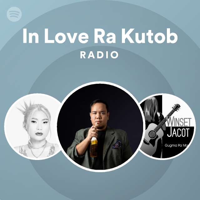 In Love Ra Kutob Radio - playlist by Spotify | Spotify