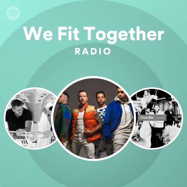 We Fit Together Radio - playlist by Spotify | Spotify
