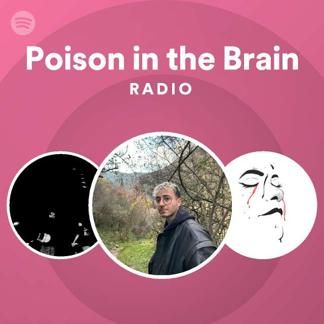 Poison in the Brain Radio - playlist by Spotify | Spotify