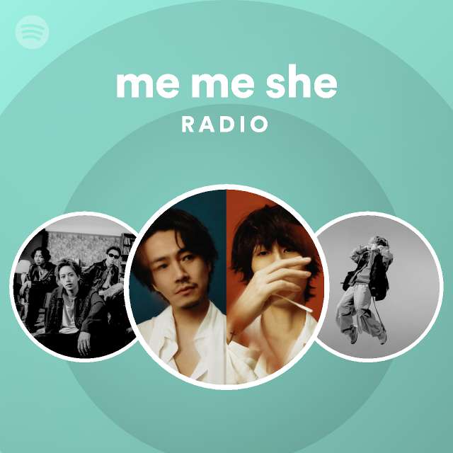 me me she Radio - playlist by Spotify | Spotify